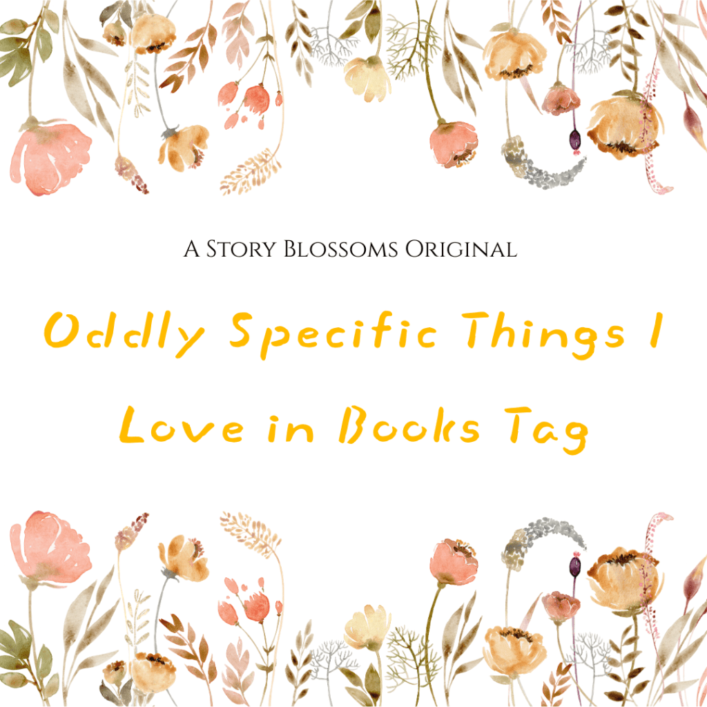 The Oddly Specific Things I Love in Books Tag – Kay Adelin